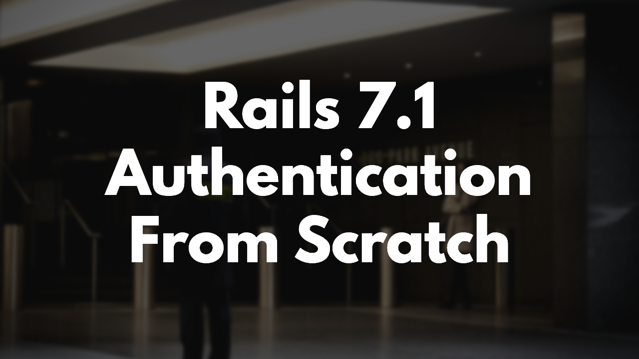 Rails 7.1 Authentication From Scratch (Example) | GoRails Rails 7.1 Authentication From Scratch (Example) | GoRails